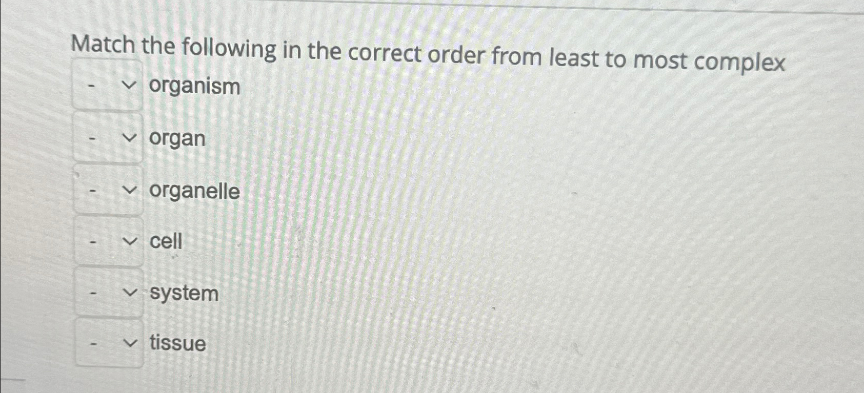 Solved Match the following in the correct order from least | Chegg.com