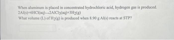 Solved When aluminum is placed in concentrated hydrochloric | Chegg.com