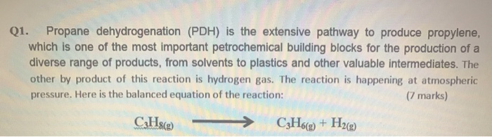Solved Q1. Propane dehydrogenation (PDH) is the extensive | Chegg.com