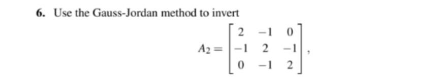 Solved 6. Use the Gauss-Jordan method to invert | Chegg.com