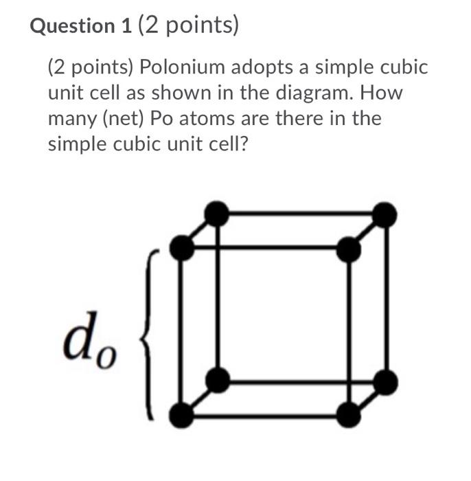 Solved Question 1 (2 points) (2 points) Polonium adopts a | Chegg.com