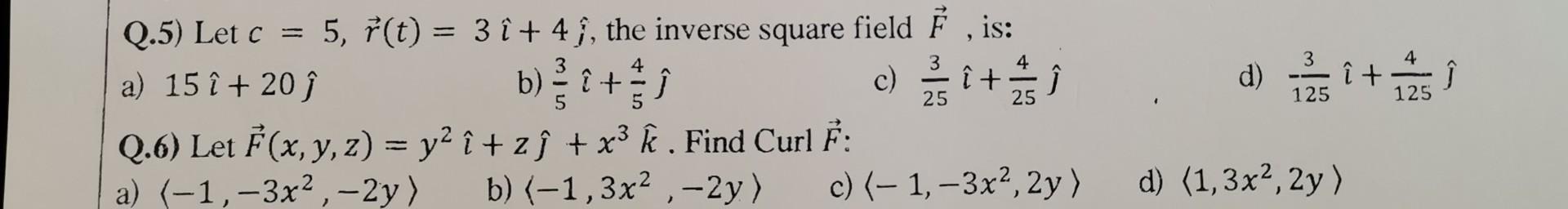 Solved Q.5) Let c=5,r(t)=3 ^+4j^, the inverse square field | Chegg.com