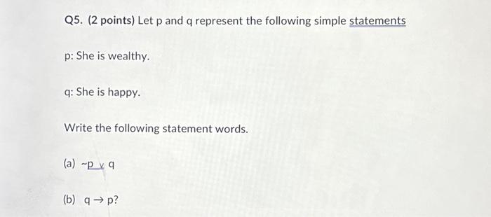 Solved Q5. (2 points) Let p and q represent the following | Chegg.com Solved Q5. (2 points) Let p and q represent the following | Chegg.com