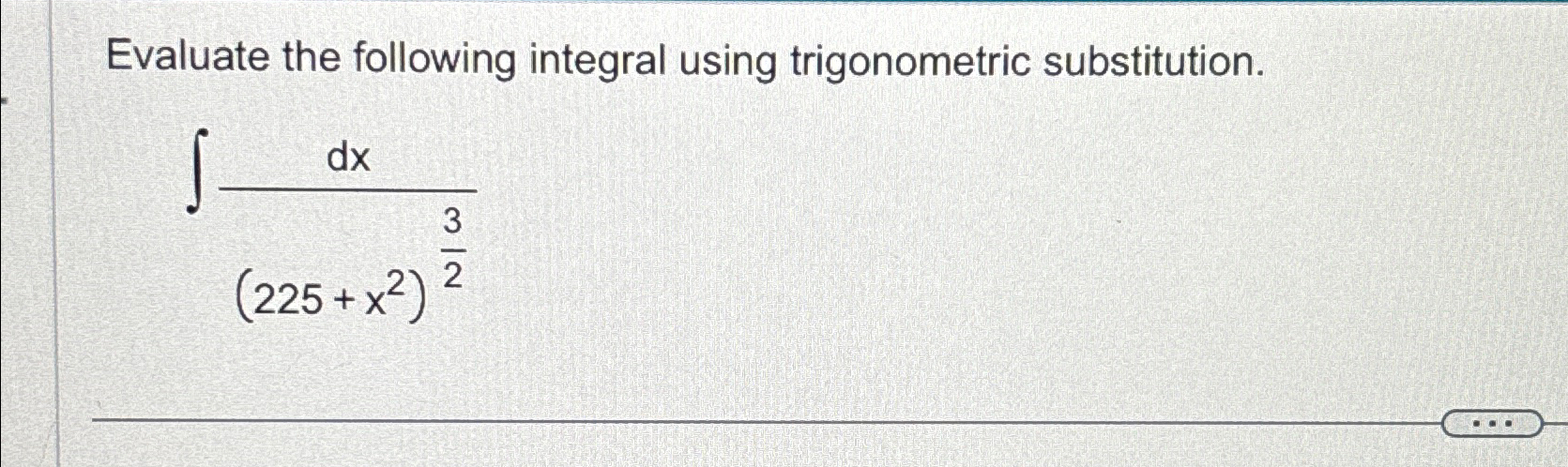 Solved Evaluate the following integral using trigonometric | Chegg.com