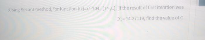 Solved Using Secant method, for function f(x)=x2-204, | Chegg.com