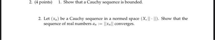 Solved 2. (4 points) 1. Show that a Cauchy sequence is | Chegg.com