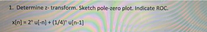 Solved 1. Determine z-transform. Sketch pole-zero plot. | Chegg.com