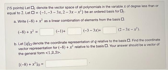 Solved (15 points) Let 2 denote the vector space of all | Chegg.com