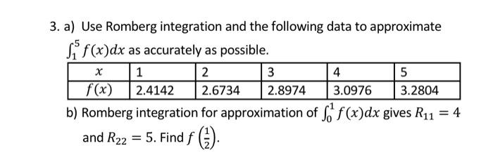 Solved 3. a) Use Romberg integration and the following data | Chegg.com