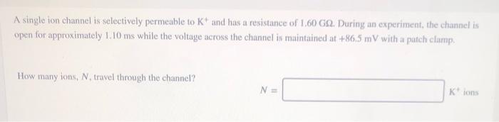 Solved A single ion channel is selectively permeable to Kt | Chegg.com
