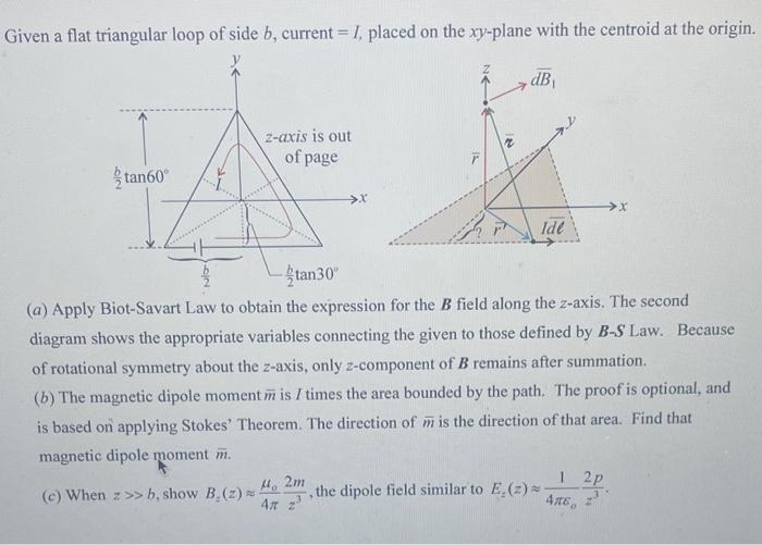 Solved Given a flat triangular loop of side b, current =I, | Chegg.com