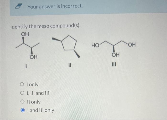 Solved - Your answer is incorrect. Identify the meso | Chegg.com