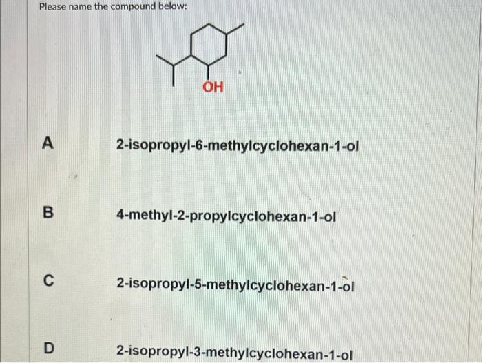 Solved Please name the compound below: A | Chegg.com
