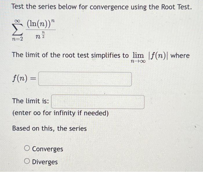 Solved Test the series below for convergence using the Root | Chegg.com