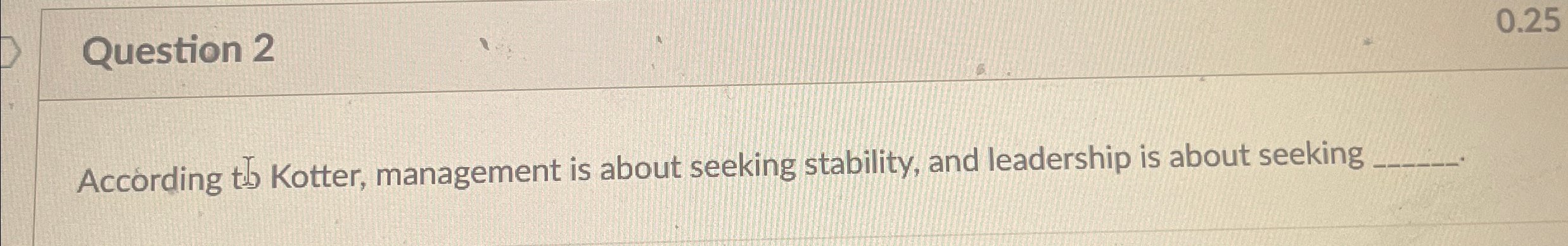 Solved Question 2According thot Kotter, management is about | Chegg.com Solved Question 2According thot Kotter, management is about | Chegg.com