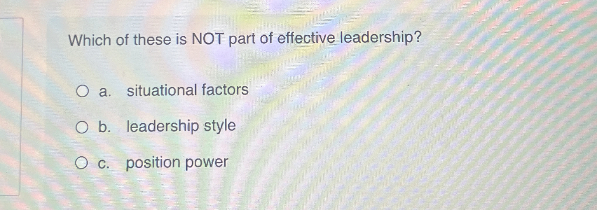 Solved Which of these is NOT part of effective leadership?a. | Chegg.com