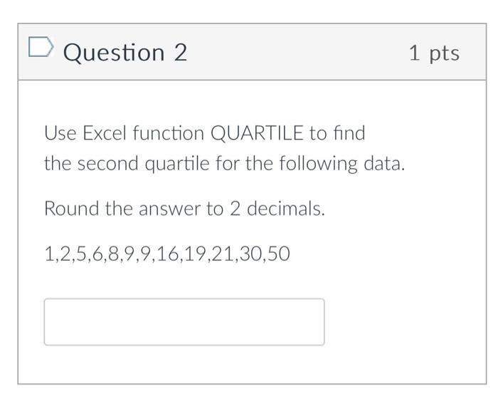 Solved Question 2 1 Use Excel function QUARTILE to find the | Chegg.com