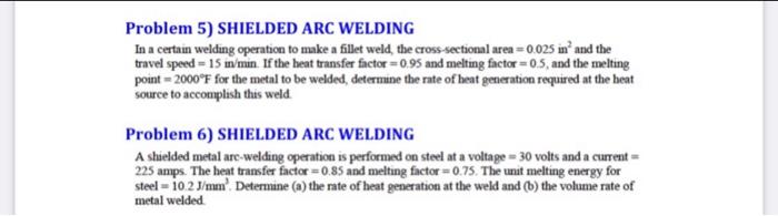 Solved Problem 5) SHIELDED ARC WELDING In a certain | Chegg.com