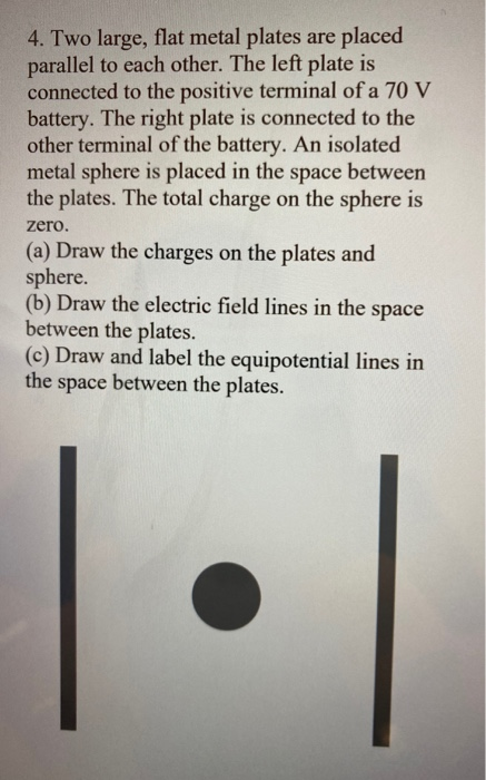 Solved 4. Two large, flat metal plates are placed parallel | Chegg.com