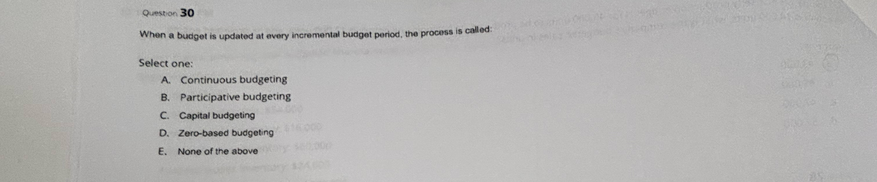Solved Question 30When a budget is updated at every | Chegg.com