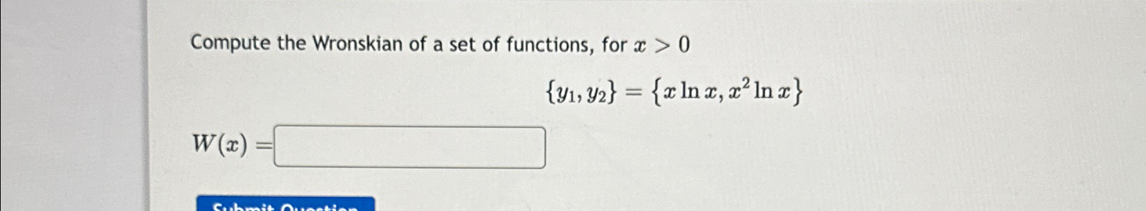 Solved Compute the Wronskian of a set of functions, for | Chegg.com