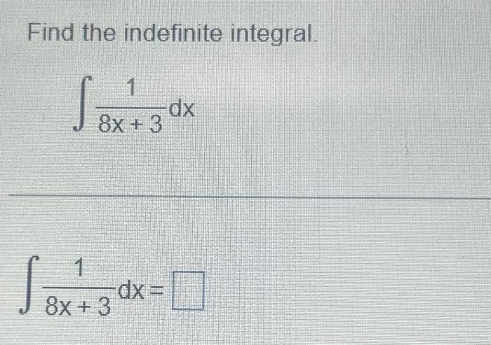 Solved Find the indefinite integral. ∫8x+31dx ∫8x+31dx= | Chegg.com