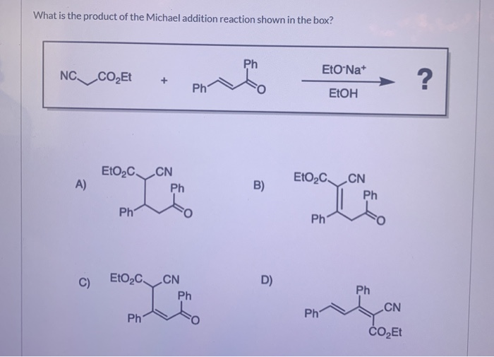 Solved What is the product of the Michael addition reaction | Chegg.com
