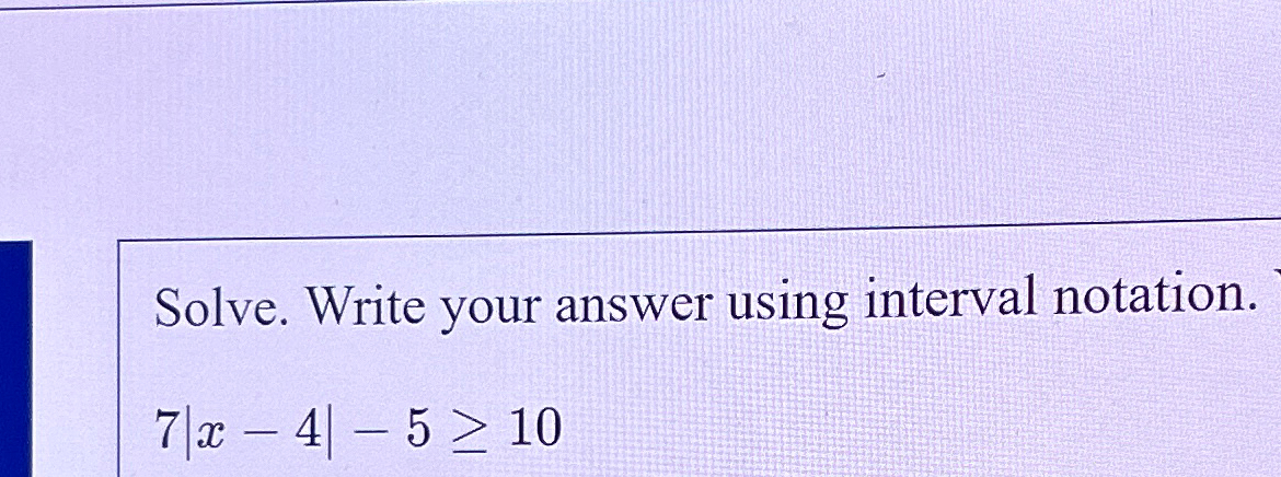 Solved Solve Write Your Answer Using Interval