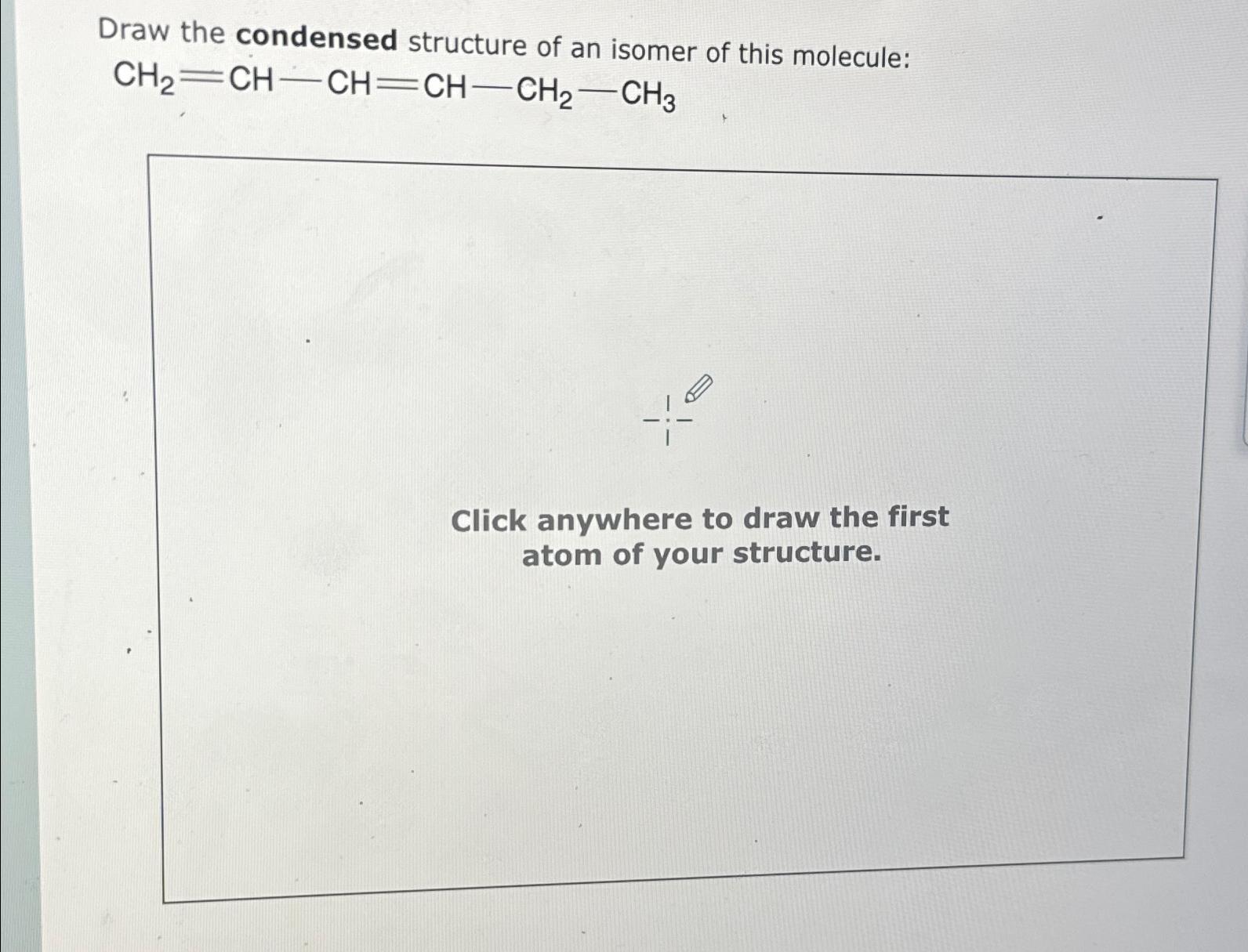 Solved Draw the condensed structure of an isomer of this | Chegg.com