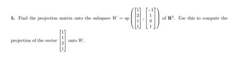 Solved Find the projection matrix onto the subspace | Chegg.com