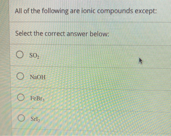 Solved All of the following are ionic compounds except: | Chegg.com