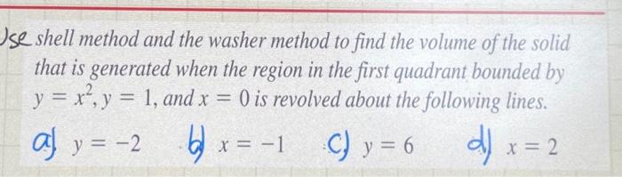 Solved Se shell method and the washer method to find the | Chegg.com