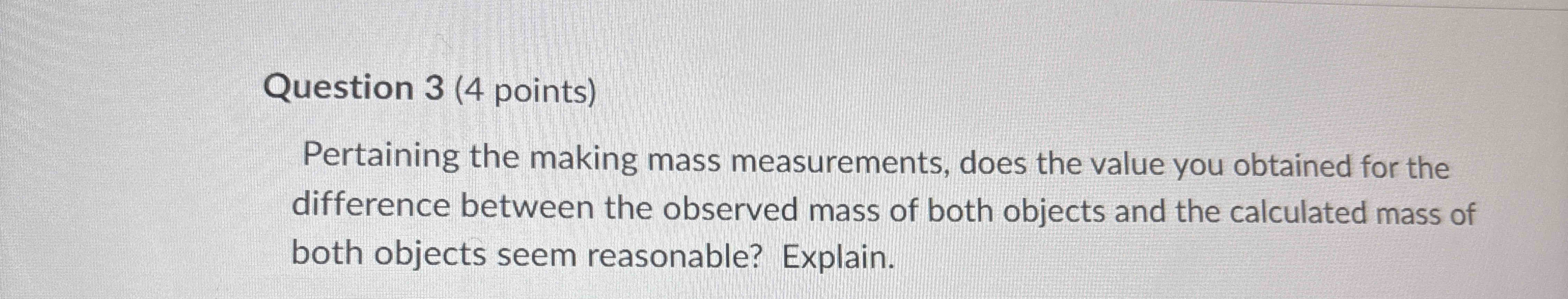 Solved Question 3 (4 ﻿points)Pertaining the making mass | Chegg.com