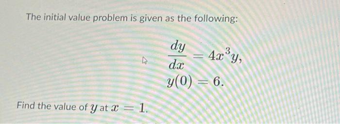 Solved The initial value problem is given as the following: | Chegg.com