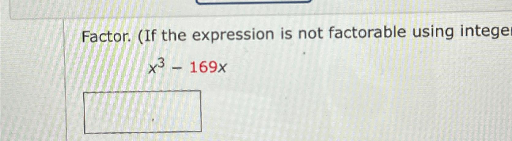 Solved Factor. (If the expression is not factorable using | Chegg.com