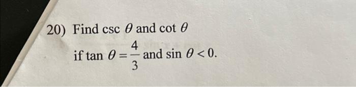Solved 20) Find csc 0 and cot 4 if tan 0 == and sin 0