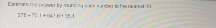 Solved Estimate the answer by rounding each number to the | Chegg.com