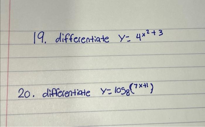 Solved 19. differentiate y=4x2+3 differentiate y=log8(7x+1) | Chegg.com