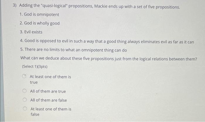 Solved 3) Adding the "quasi-logical propositions, Mackie | Chegg.com