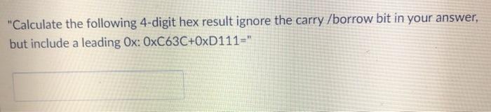 Solved "Calculate the following 4-digit hex result ignore | Chegg.com