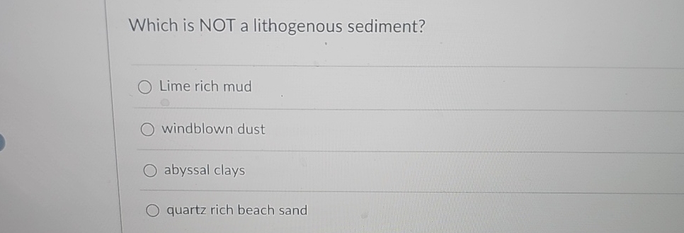 Solved Which is NOT a lithogenous sediment?Lime rich | Chegg.com