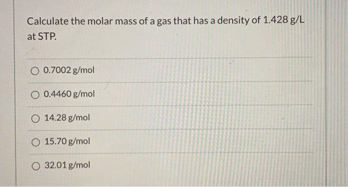 Solved Calculate the molar mass of a gas that has a density | Chegg.com
