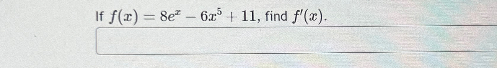 Solved If f(x)=8ex-6x5+11, ﻿find f'(x). | Chegg.com