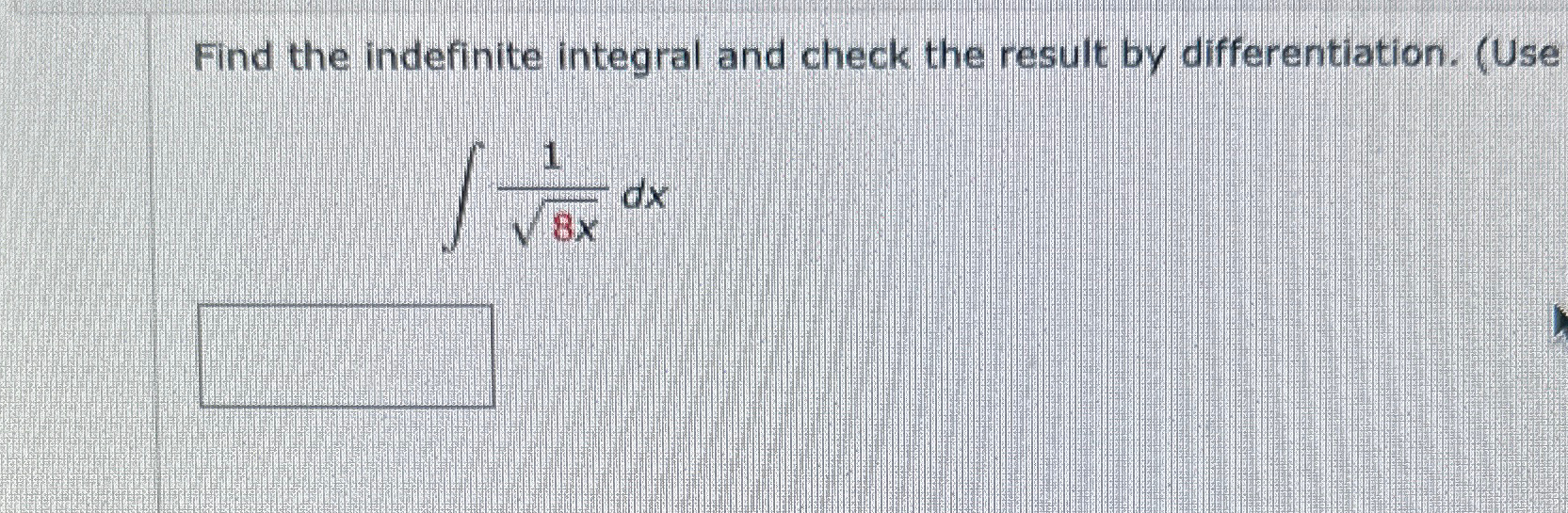 Solved Find the indefinite integral and check the result by | Chegg.com