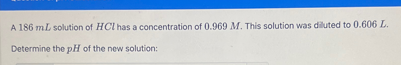 Solved A 186mL ﻿solution of HCl ﻿has a concentration of | Chegg.com