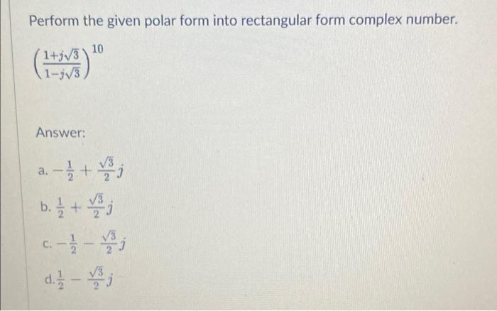 Solved Perform the given polar form into rectangular form | Chegg.com
