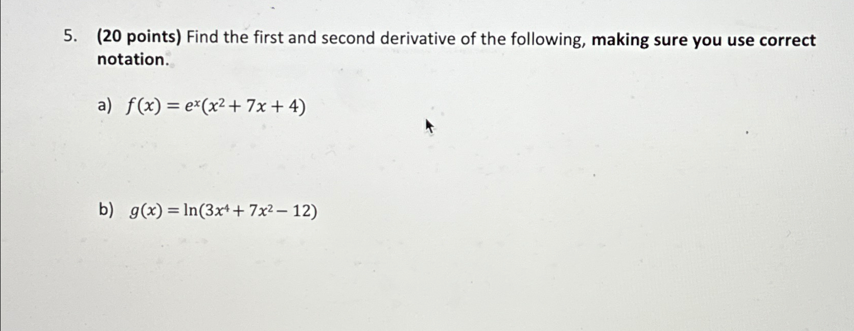 Solved (20 ﻿points) ﻿Find the first and second derivative of | Chegg.com
