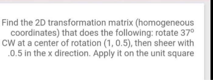 Solved Find the 2D transformation matrix (homogeneous | Chegg.com