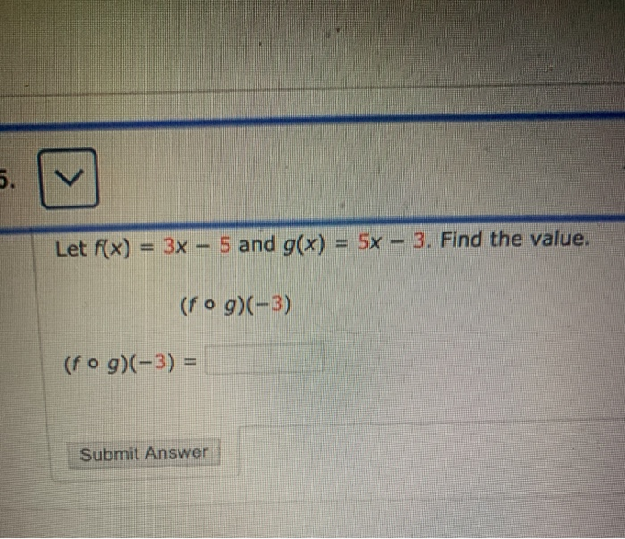 Solved Let f(x) = 3x - 5 and g(x) = 5x – 3. Find the value. | Chegg.com