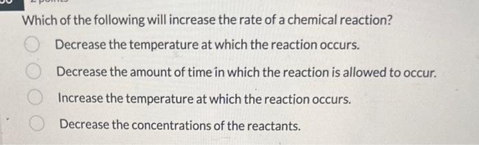 Solved Which of the following will increase the rate of a | Chegg.com
